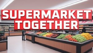 Supermarket Together Guide, Astuces, Tricheurs, et Passages ...